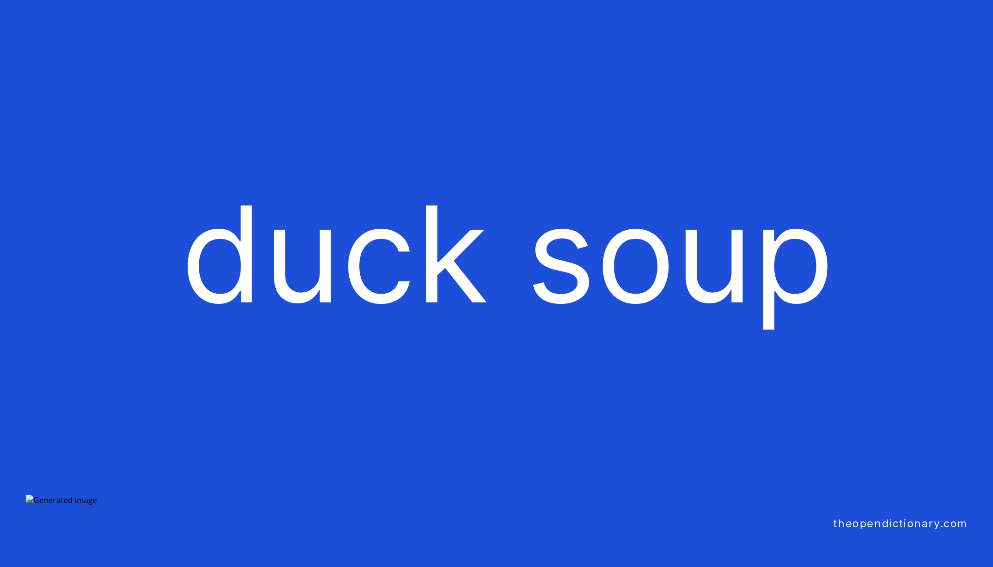 Duck Soup Meaning Of Duck Soup Definition Of Duck Soup Example Of Duck Soup Meaning Of Duck Soup Definition Of Duck Soup Example Of